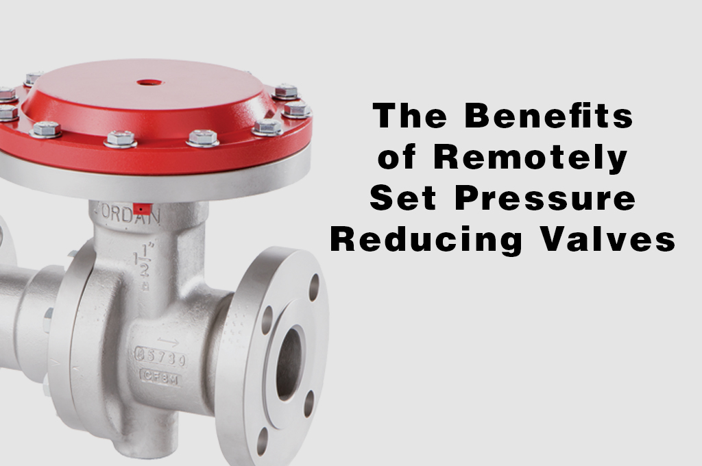 Benefits of Remotely Set Pressure Reducing Valves - Jordan Valve