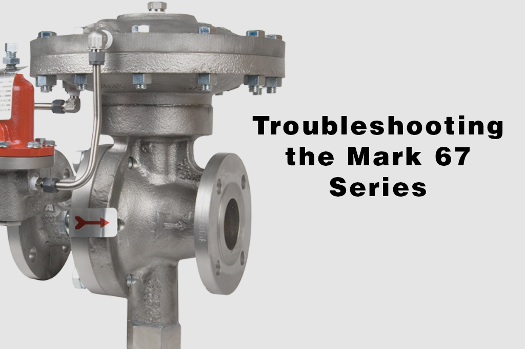 Troubleshooting the Mark 67 Piloted Pressure Regulator - Jordan Valve